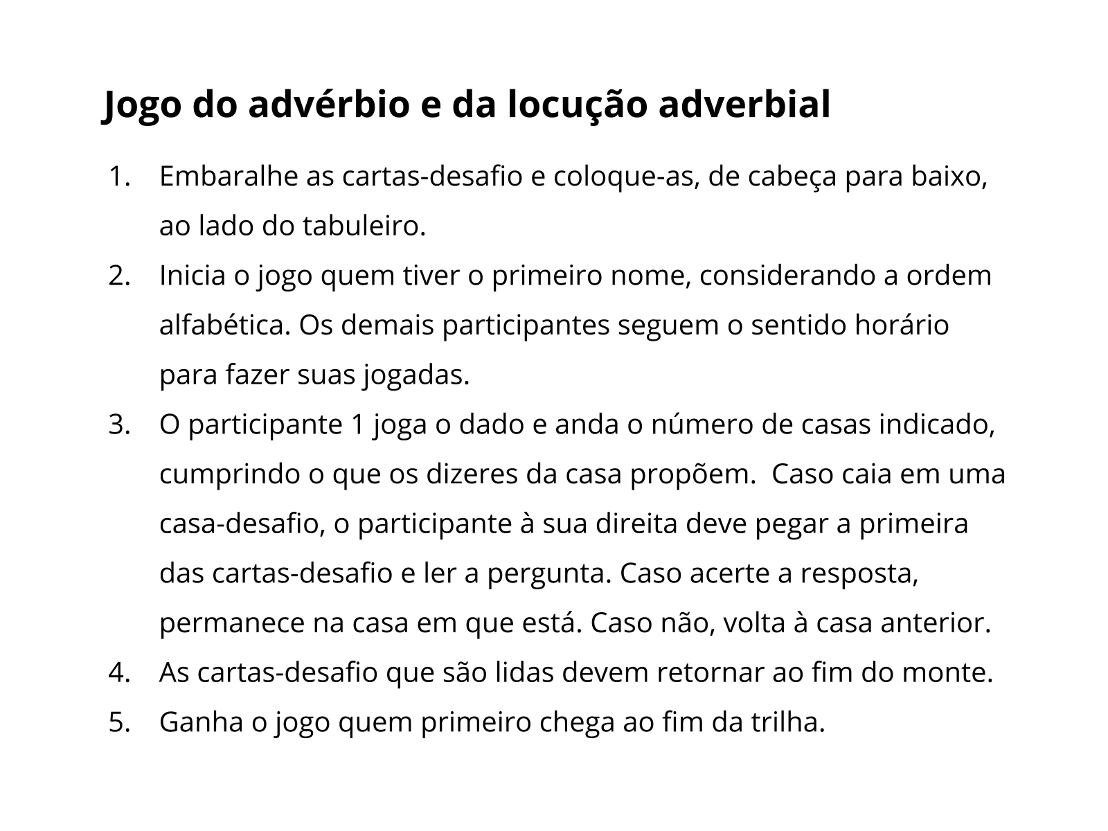 Praticando o uso de advérbios e locuções adverbiais observando o efeito ...