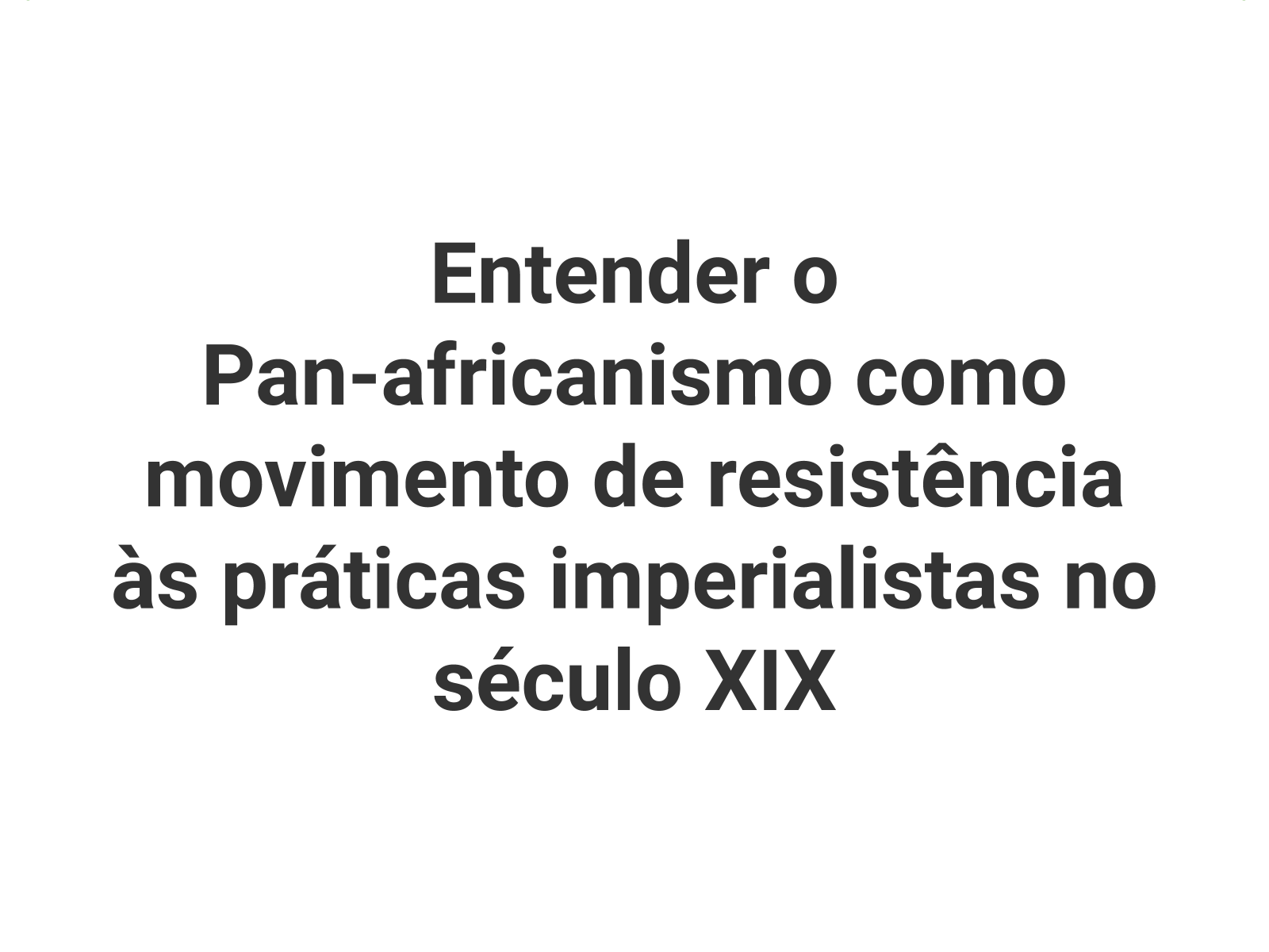 Plano de aula - 8º ano - O pan-africanismo: movimento de resistência
