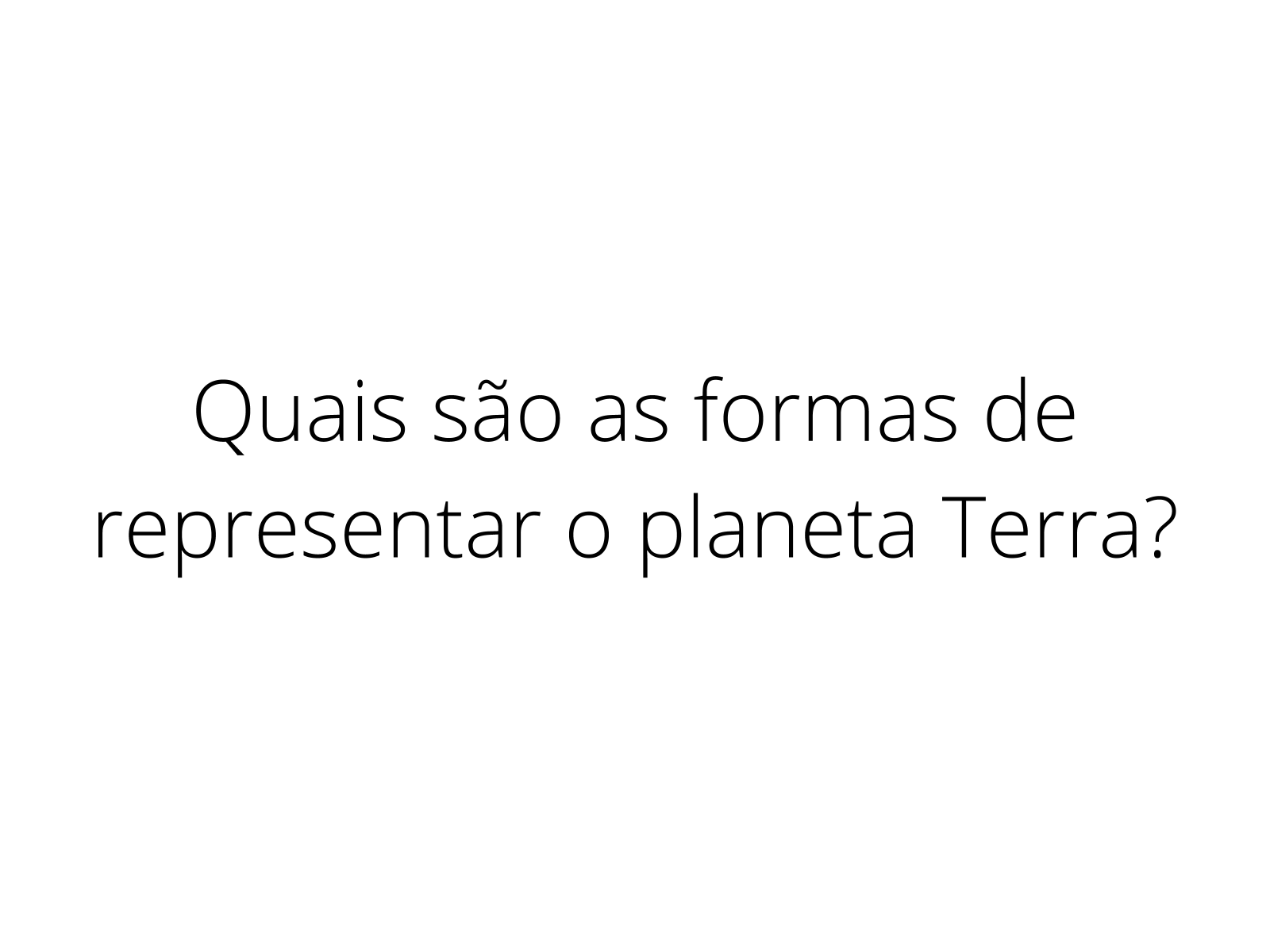 As formas de representar a Terra - Planos de aula - 3º ano - Ciências